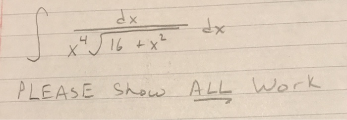 Solved integral dx/x^4 squareroot 16 + x^2 dx | Chegg.com