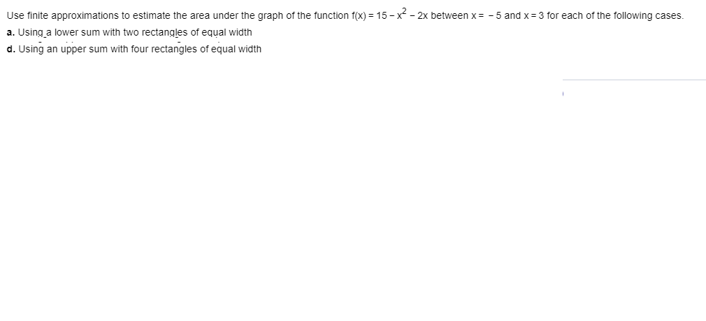 Solved Use finite approximations to estimate the area under | Chegg.com Solved Use finite approximations to estimate the area under | Chegg.com