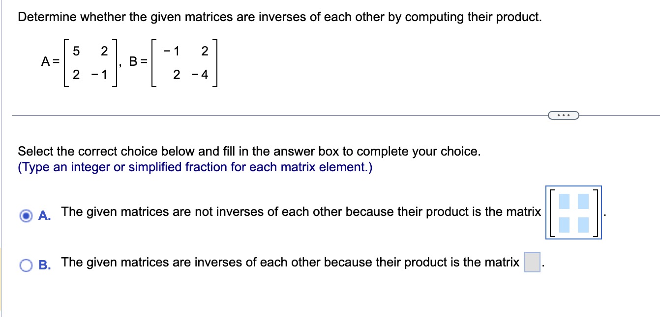 Solved Determine whether the given matrices are inverses of | Chegg.com