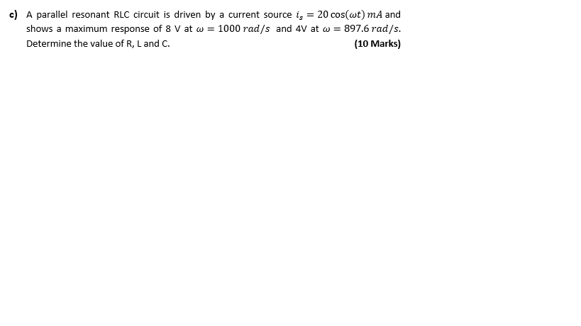 Solved c) A parallel resonant RLC circuit is driven by a | Chegg.com
