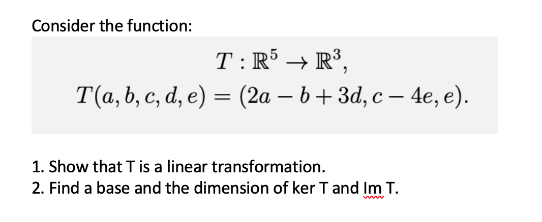 Solved Consider the function: T:R5 → R3, T(a, b, c, d, e) = | Chegg.com