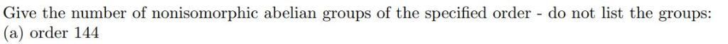 Solved Give the number of nonisomorphic abelian groups of | Chegg.com