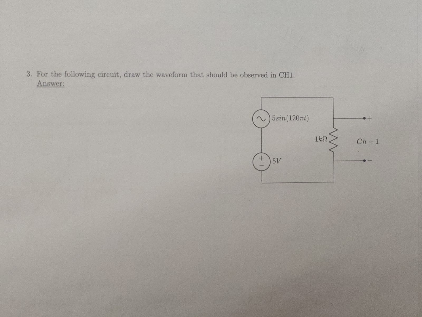 Solved For the following circuit, draw the waveform that | Chegg.com