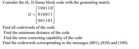Solved Consider the (6,3) linear block code with the | Chegg.com