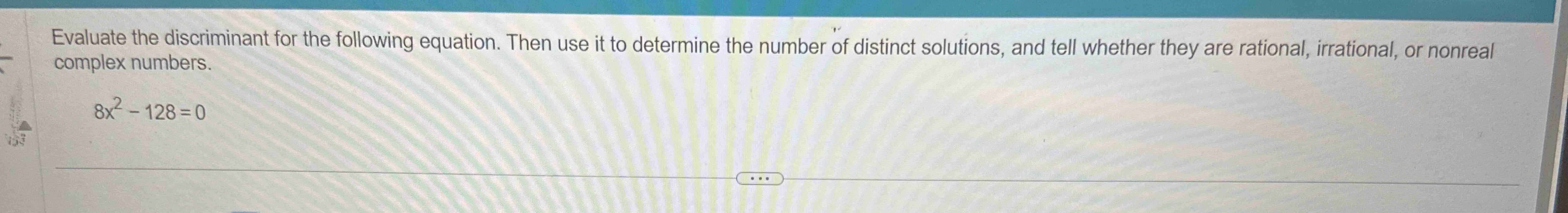 Solved Evaluate the discriminant for the following equation. | Chegg.com