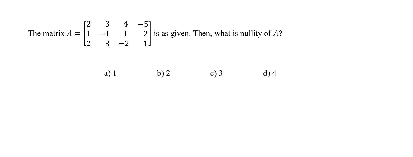 Solved The matrix A=⎣⎡2123−1341−2−521⎦⎤ is as given. Then, | Chegg.com