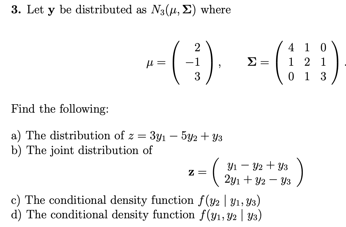 Solved 3. Let y be distributed as N3(u, 2) where μ - (3) Σ ( | Chegg.com