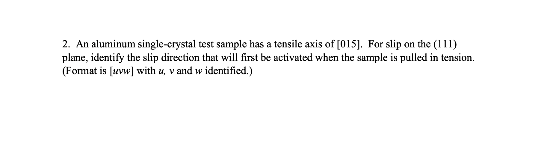 Solved 2. An aluminum single-crystal test sample has a | Chegg.com