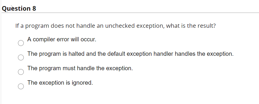 Solved Question 8 If a program does not handle an unchecked | Chegg.com