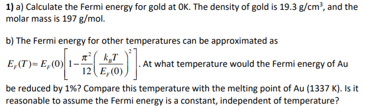 Solved 1) a) Calculate the Fermi energy for gold at OK. The | Chegg.com