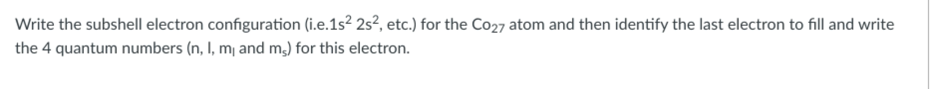 Solved Write the subshell electron configuration (i.e.1s 2 | Chegg.com