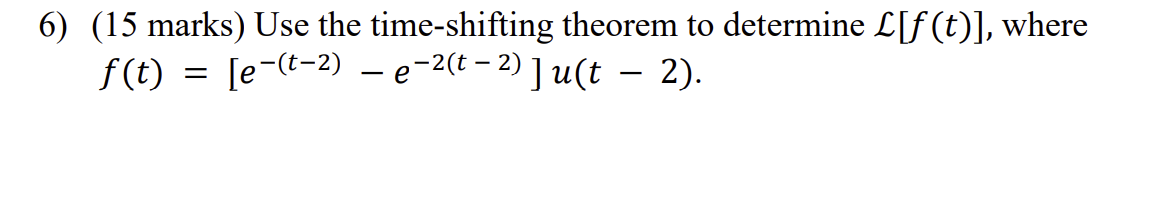 Solved 6) (15 marks) Use the time-shifting theorem to | Chegg.com