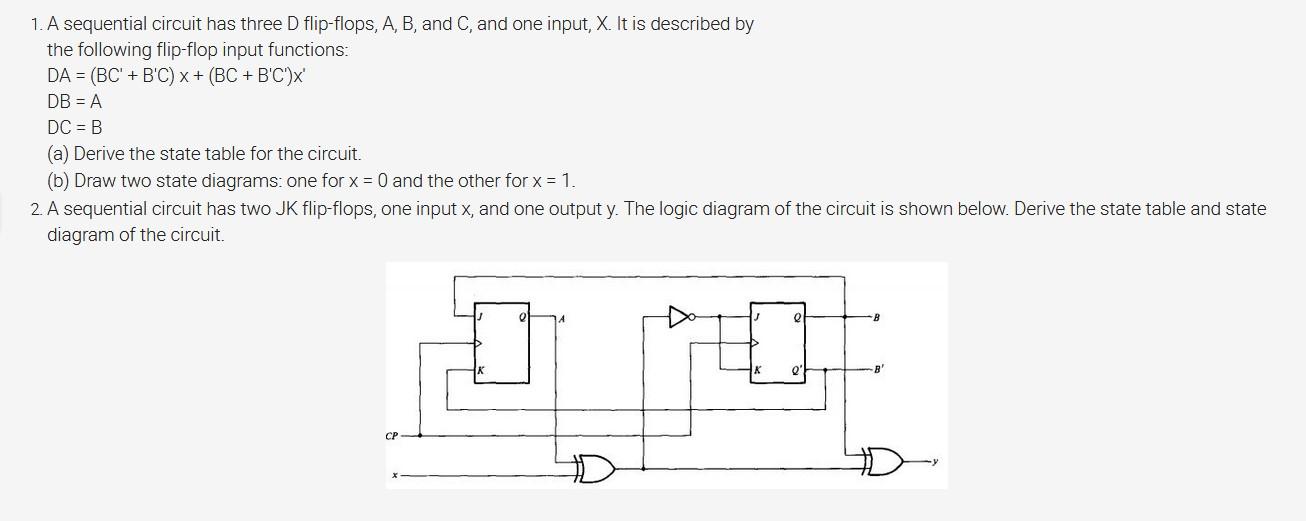 Solved 1. A sequential circuit has three D flip-flops, A, B, | Chegg.com