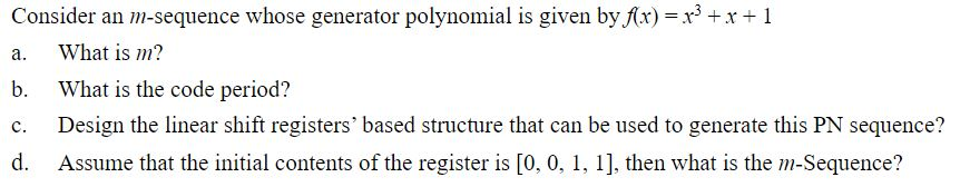 Solved Consider an m-sequence whose generator polynomial is | Chegg.com