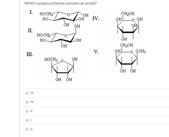 Solved Which compound below contains an acetal? І. HOCH2 НО- | Chegg.com