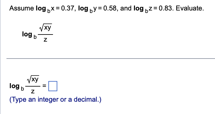 Solved Assume logbx=0.37,logby=0.58, and logbz=0.83. | Chegg.com