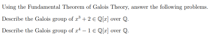 Solved Using the Fundamental Theorem of Galois Theory, | Chegg.com