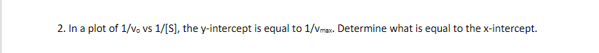 Solved 2. In a plot of 1/v0 vs 1/[S], the y-intercept is | Chegg.com