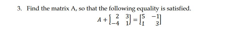 Solved 3. Find the matrix A, so that the following equality | Chegg.com