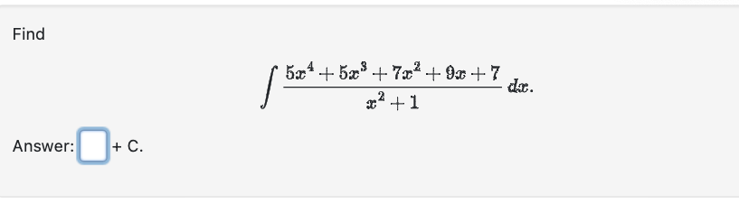Solved Find ∫x2+15x4+5x3+7x2+9x+7dx Answer: + C. | Chegg.com