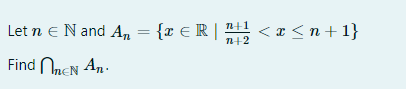Solved Let n∈N and An={x∈R∣n+2n+1 | Chegg.com