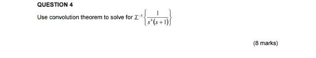 Solved QUESTION 4 Use convolution theorem to solve for It 1 | Chegg.com