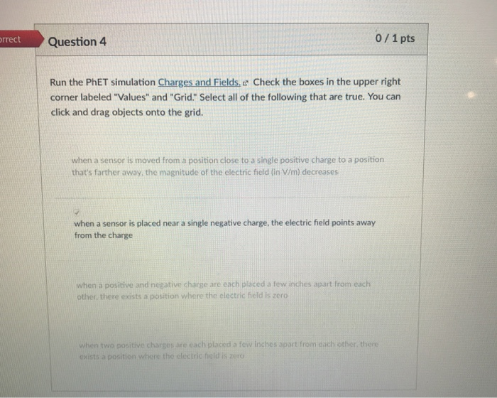 Solved rrect Question 4 0/1 pts Run the PhET simulation | Chegg.com