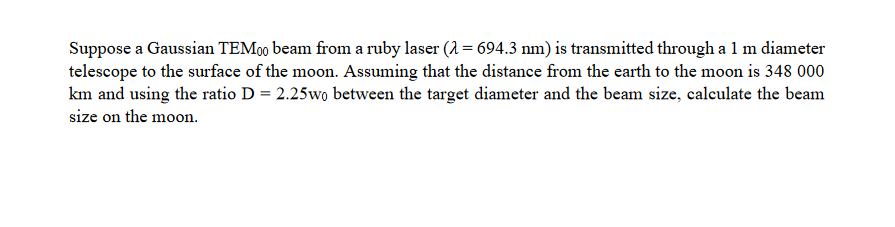 Solved Suppose a Gaussian TEM TE00 beam from a ruby laser | Chegg.com