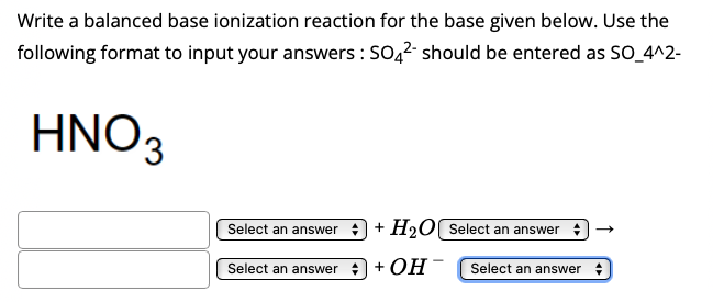 Solved Write a balanced base ionization reaction for the | Chegg.com