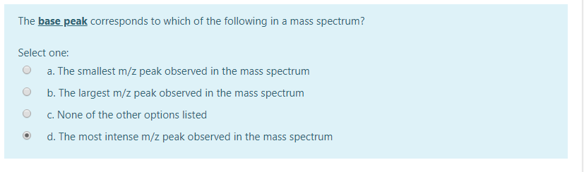 Solved The base peak corresponds to which of the following | Chegg.com