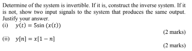 Solved Determine of the system is invertible. If it is, | Chegg.com