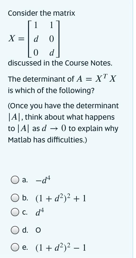 Solved Consider the matrix X=⎣⎡1d010d⎦⎤ discussed in the | Chegg.com