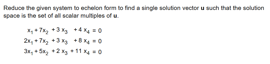Solved Reduce the given system to echelon form to find a | Chegg.com