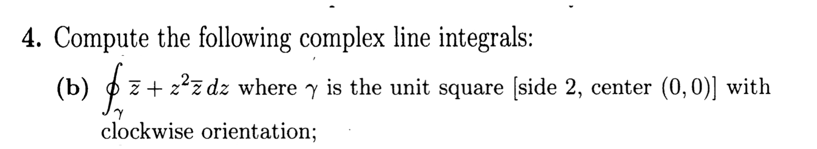 Solved 4. Compute the following complex line integrals: (b) | Chegg.com