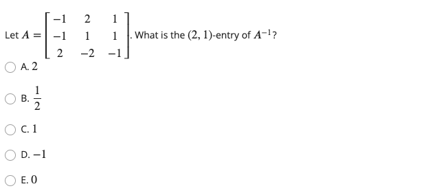 Solved Let A=⎣⎡−1−1221−211−1⎦⎤. What is the (2,1)-entry of | Chegg.com