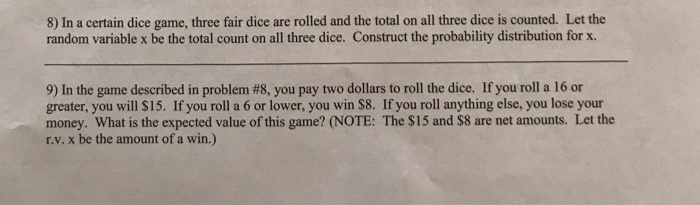 Solved 8) In a certain dice game, three fair dice are rolled | Chegg.com
