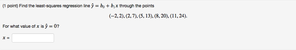 Solved (1 point) Find the least-squares regression line | Chegg.com