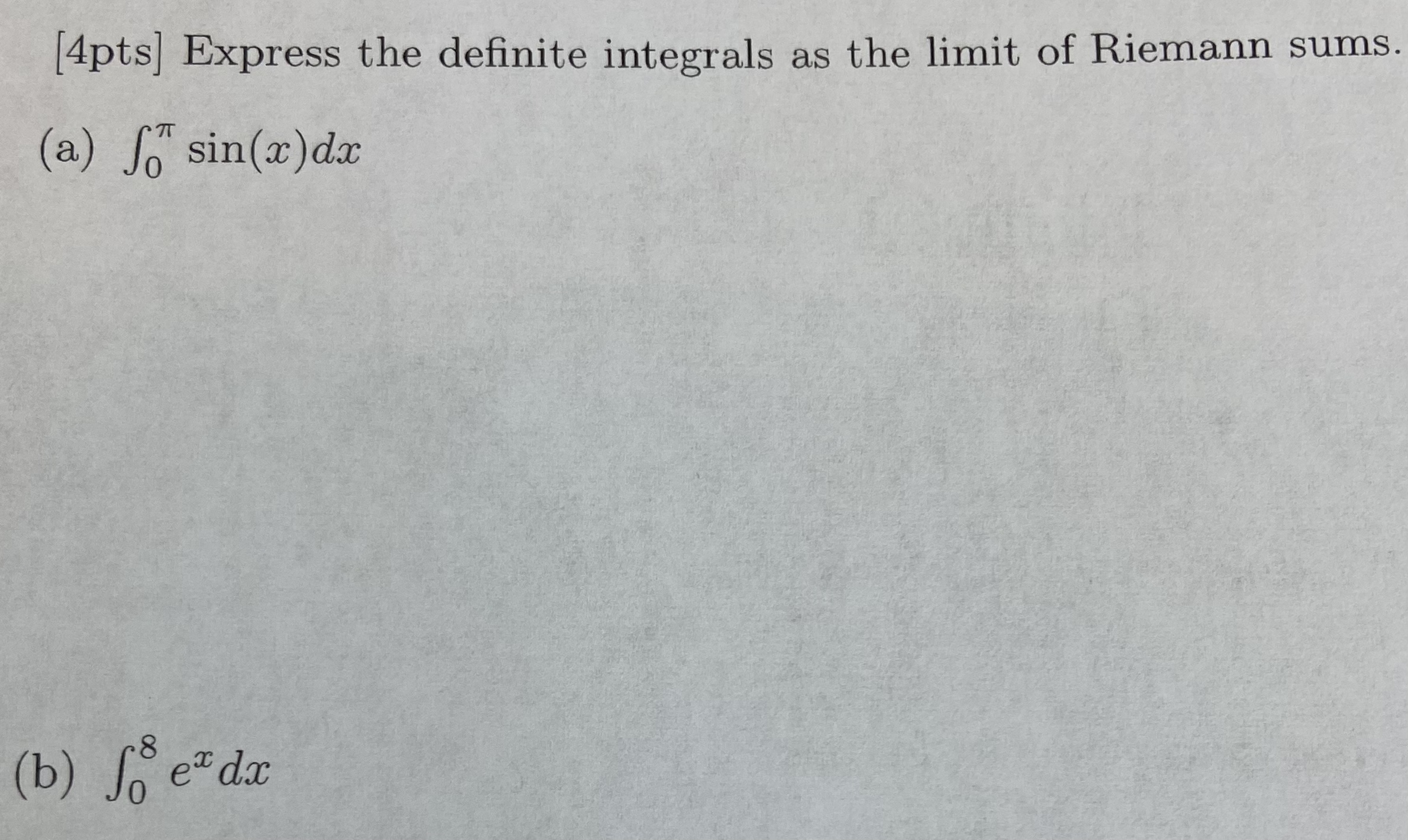 Solved [4pts] Express the definite integrals as the limit of | Chegg.com