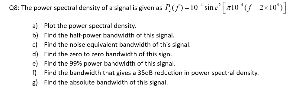 Solved Q8: The power spectral density of a signal is given | Chegg.com