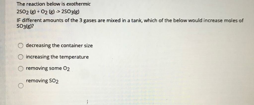 Solved The reaction below is exothermic 2s02 (g)+O2 | Chegg.com