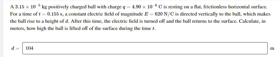 Solved A 3.15 x 10-5kg positively charged ball with charge q | Chegg.com