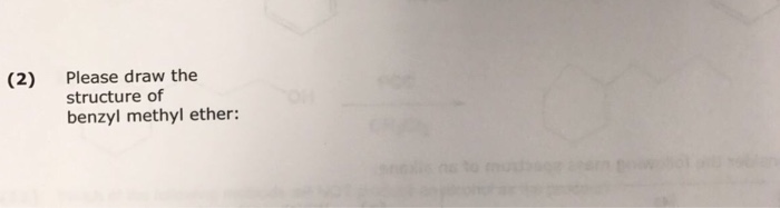 Solved Draw the structure of benzyl methyl ether: | Chegg.com