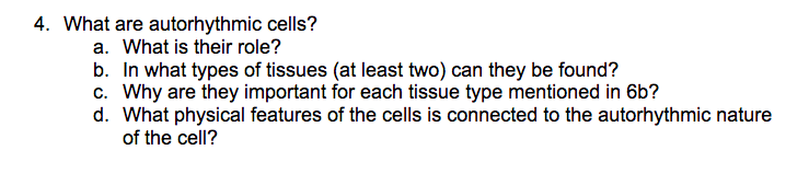 Solved 4. What are autorhythmic cells? a. What is their | Chegg.com