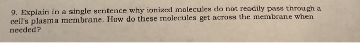 Solved 9. Explain in a single sentence why ionized molecules | Chegg.com