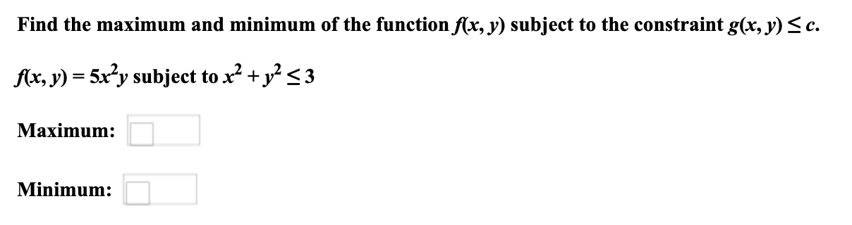 Solved Find the maximum and minimum of the function f(x, y) | Chegg.com