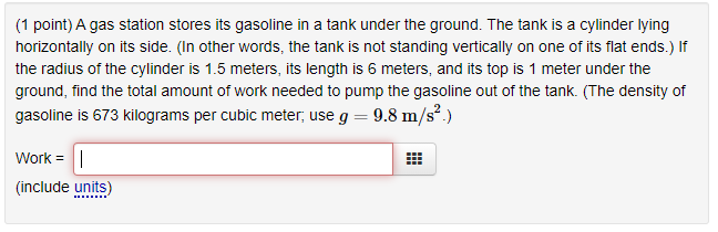 Solved (1 point) A gas station stores its gasoline in a tank | Chegg.com