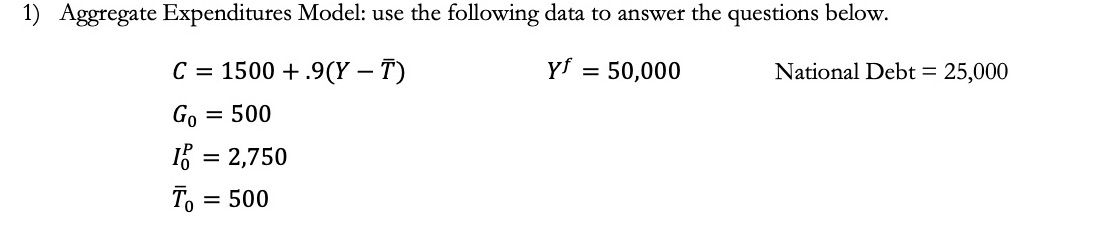 Solved 1) Aggregate Expenditures Model: use the following | Chegg.com