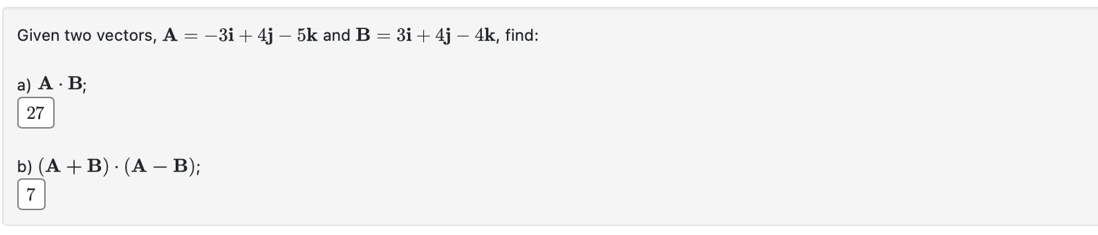 Solved Given two vectors, A=−3i+4j−5k and B=3i+4j−4k, find: | Chegg.com