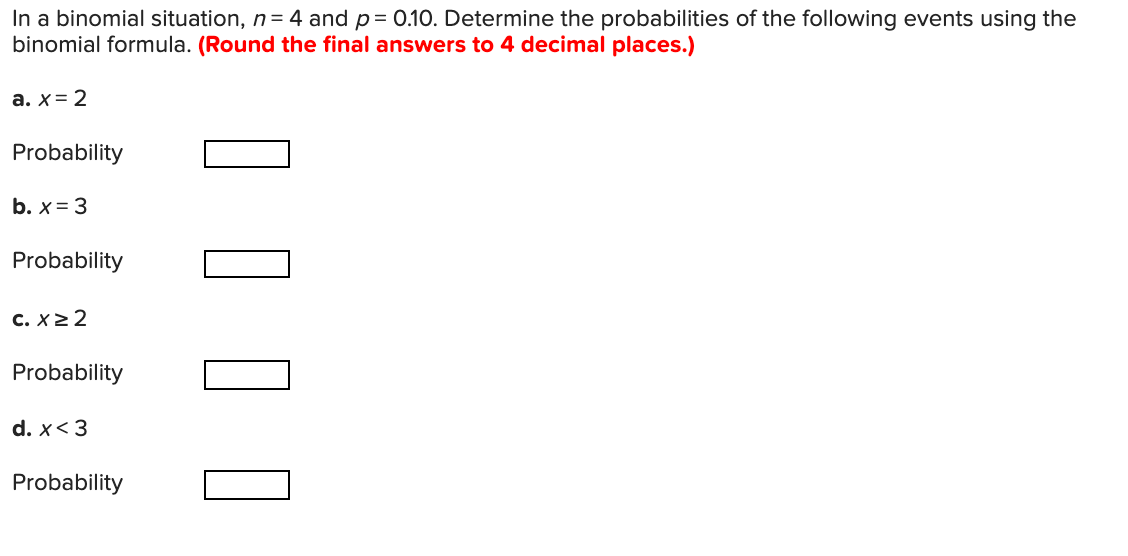 Solved In a binomial situation, n= 4 and p = 0.10. Determine | Chegg.com