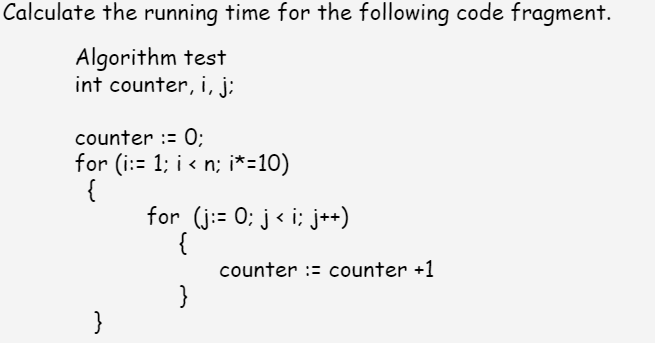 Solved Calculate the running time for the following code | Chegg.com